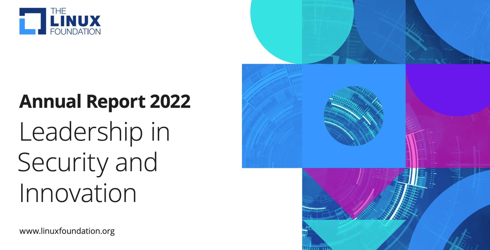 Linux Foundation Annual Report 2022: Leadership in Security and ...